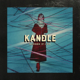 Kandle: Damned if I Do | Disques | Voir.ca